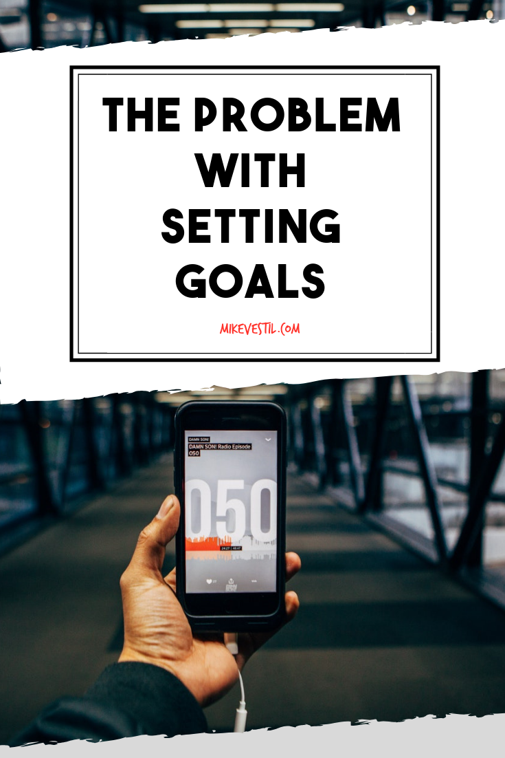 The Problem With Setting Goals