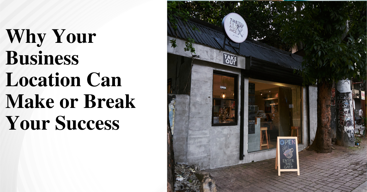 Why Your Business Location Can Make or Break Your Success