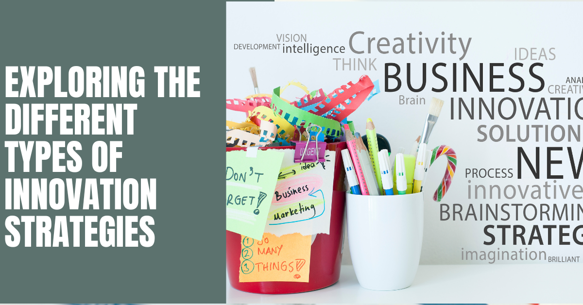 Exploring the Different Types of Innovation Strategies